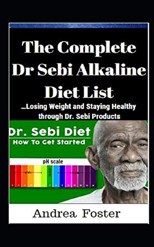 The Complete Dr Sebi Alkaline Diet List: …Losing Weight and Staying ...