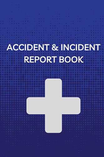 Accident & Incident Report Book: for Work Report Forms - HSE Compliant Record Sheets for ...