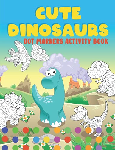 Dot Markers Activity Book : Cute Dinosaurs Dot Markers Activity Book ...