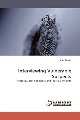 Interviewing Vulnerable Suspects: Theoretical Developments and ...