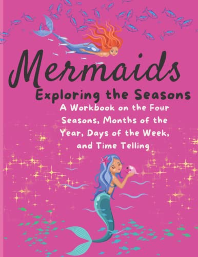 Mermaids Exploring the Seasons: A Workbook on the Four Seasons, Months ...