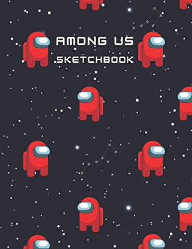 Among Us Sketchbook for Kids: Cute Among Us Notebook Large White Blank ...
