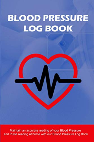 Blood Pressure Log Book: Maintain a Record of your Blood Pressure and ...