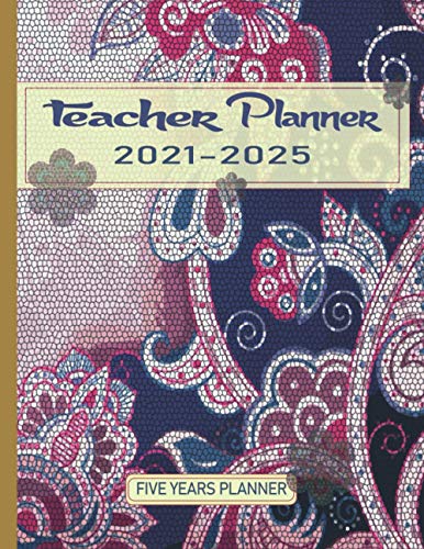 Teacher Planner 2021-2025: Weekly & Monthly Five Years Planner: Jan ...