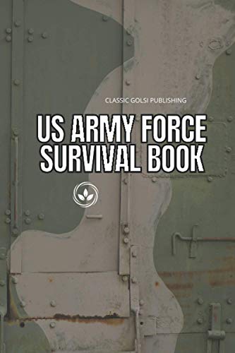 US Army Force Survival book: The Essential Guide to Stay Alive, First ...