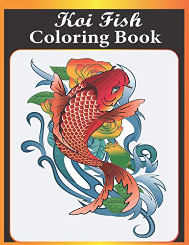 Koi Fish coloring book: An Adult Koi Fish Coloring Book Featuring Koi ...