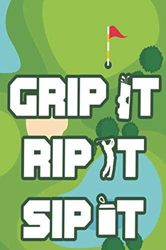 Grip It Rip It Sip It: Record Book Of Golfing Adventures, A Diary And ...