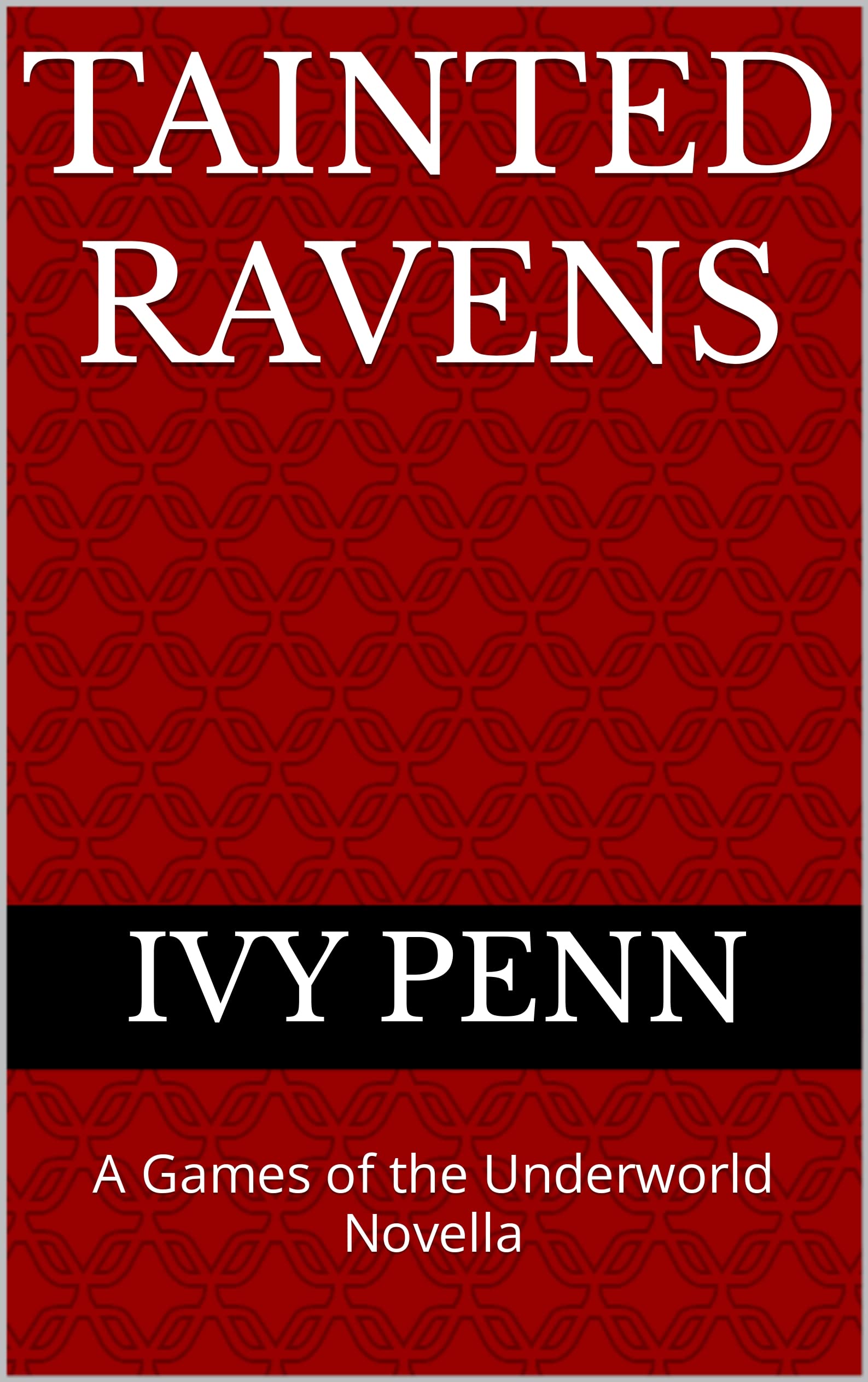 Tainted Ravens: A Games of the Underworld Novella by Ivy Penn | Goodreads