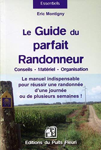 Le guide du parfait randonneur: Conseils, matériel, organisation... Le ...