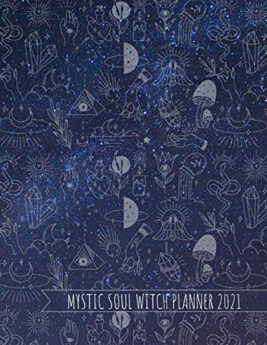 Mystic Soul Witch Planner 2021: The Modern Day Witch Organizer with ...