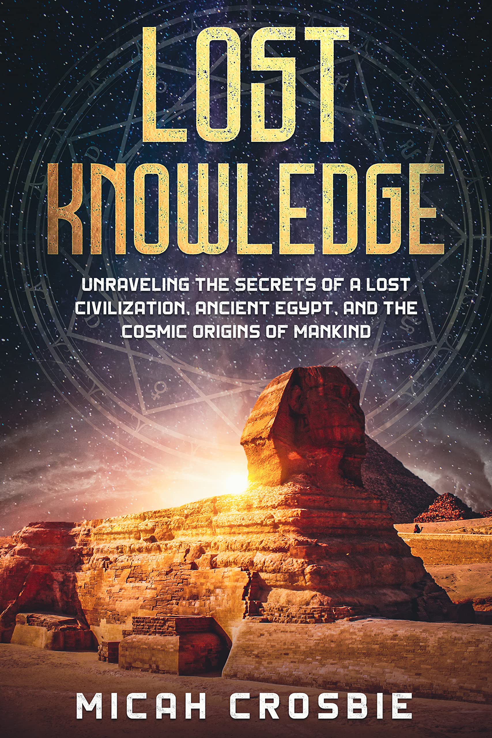 Lost Knowledge: Unraveling the Secrets of a Lost Civilization, Ancient ...