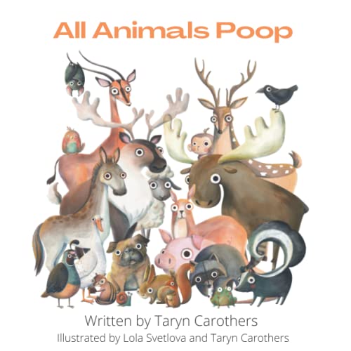 All Animals Poop by Taryn Carothers | Goodreads