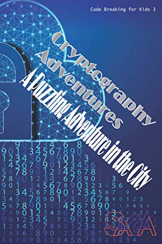 Cryptography Adventures: A Puzzling Adventure in the City: Code Breaking for Kids 3 by Jennifer ...