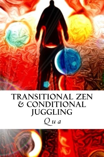 Transitional Zen & Conditional Juggling by Qua | Goodreads