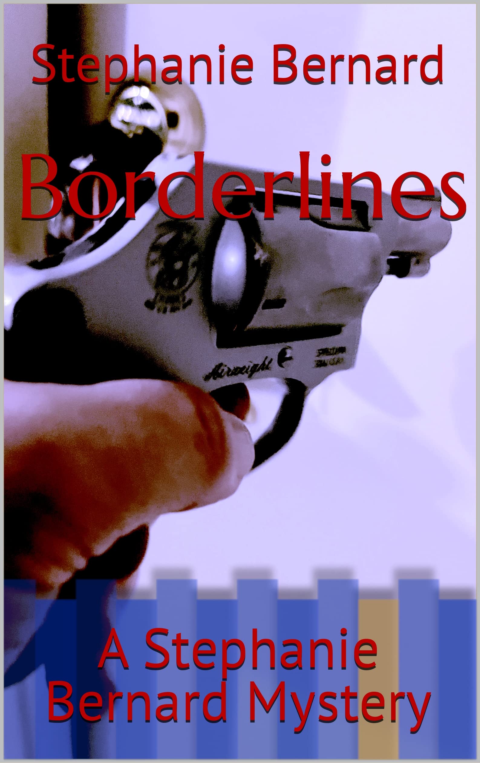 Borderlines: A Stephanie Bernard Mystery by Stephanie Bernard | Goodreads