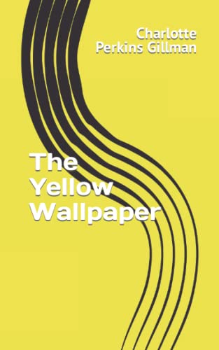 The Yellow Wallpaper by Charlotte Perkins Gilman | Goodreads
