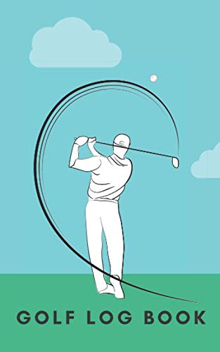 Golf Log Book: Green Cover: Golf Score Cards, Golfing Log, Weekly ...