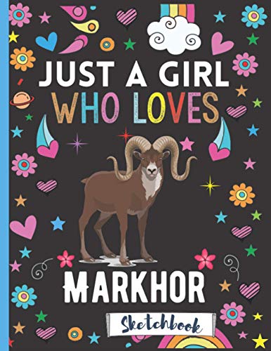 Just a Girl Who Loves Markhor Sketchbook: Markhor Sketchbook and Sketch Pad For Drawing And ...