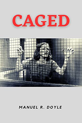 Caged by Manuel R. Doyle | Goodreads
