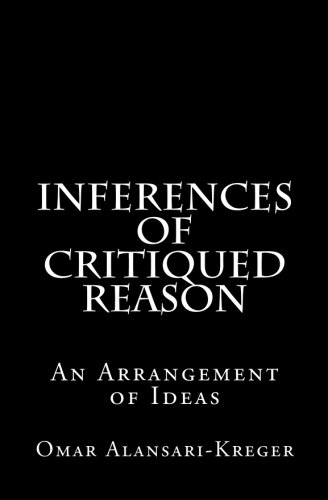 Inferences of Critiqued Reason: An Arrangement of Ideas by Omar ...