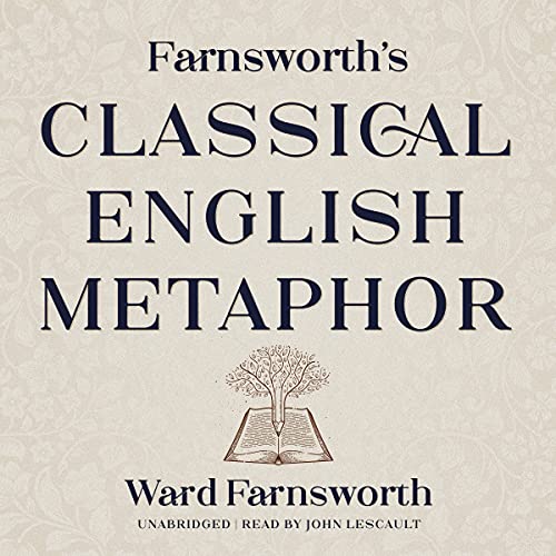 Farnsworths Classical English Metaphor by Ward Farnsworth | Goodreads