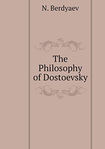 The Philosophy of Dostoevsky (Russian Edition) by N. Berdyaev | Goodreads