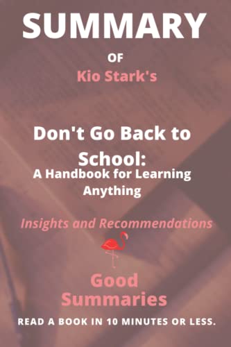 Summary of Kio Stark's Book: Don't Go Back to School: A Handbook for ...