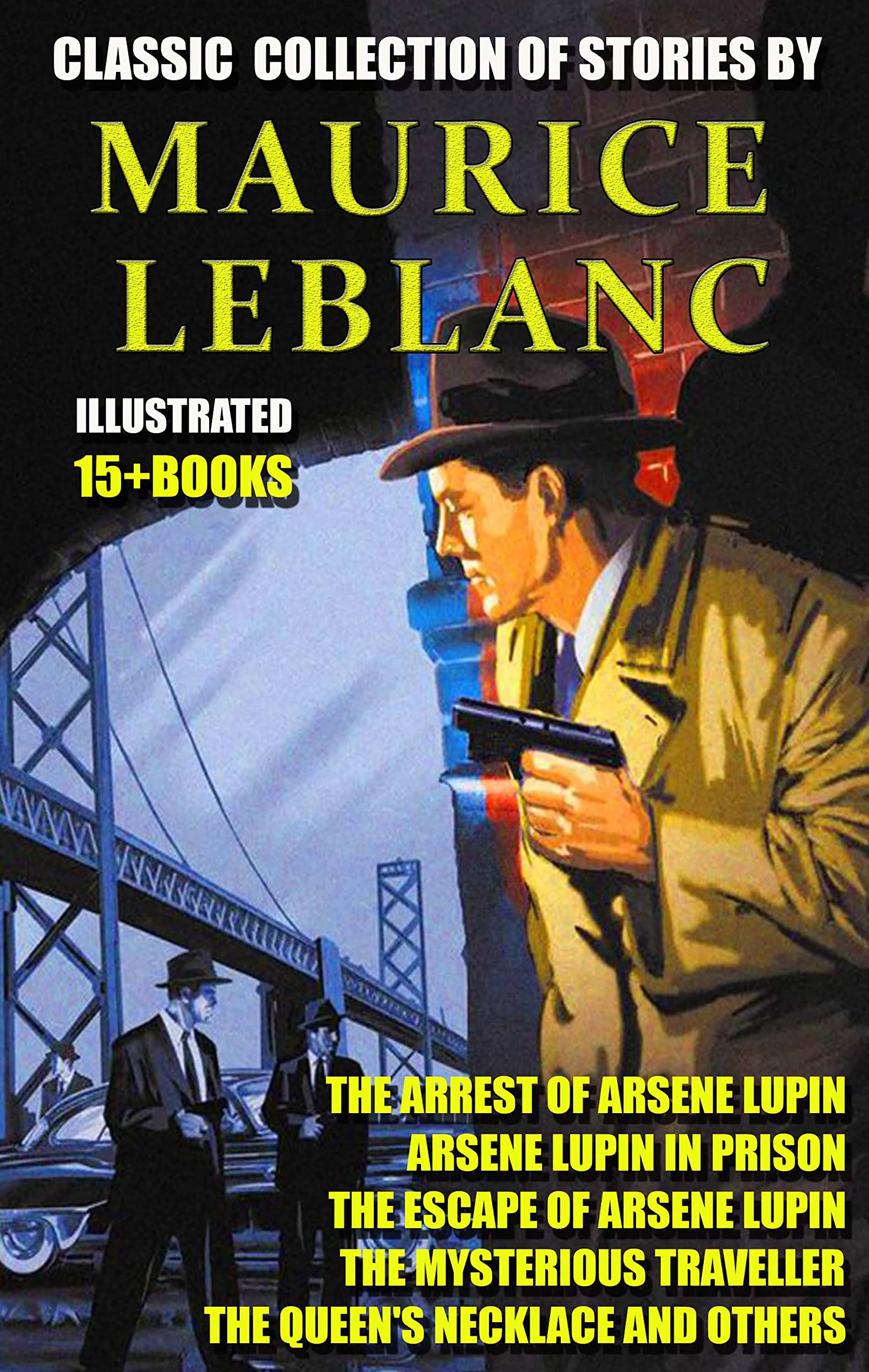 Classic collection of stories by Maurice Leblanc (15 + books): The ...