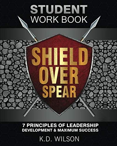 Shield Over Spear: Student Workbook: 7 Principles For Leadership ...