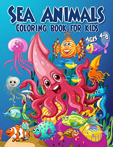 Sea Animals Coloring Book For Kids Ages 4-8: Amazing Sea Creatures and ...