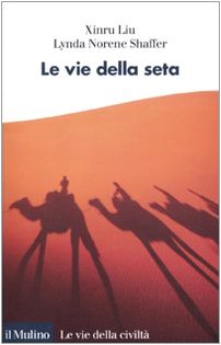 Le vie della seta by Lynda N. Shaffer | Goodreads