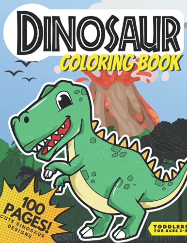 Dinosaur Coloring Book 100 Pages: Coloring Book for Toddlers Ages 2-5 ...