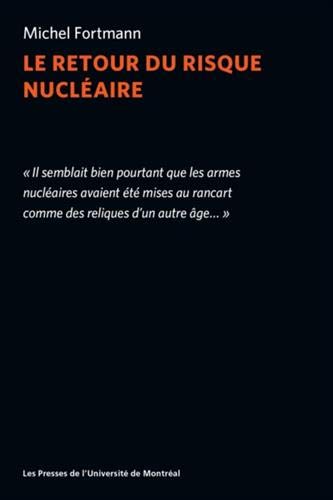 Le retour du risque nucléaire by Michel Fortmann | Goodreads