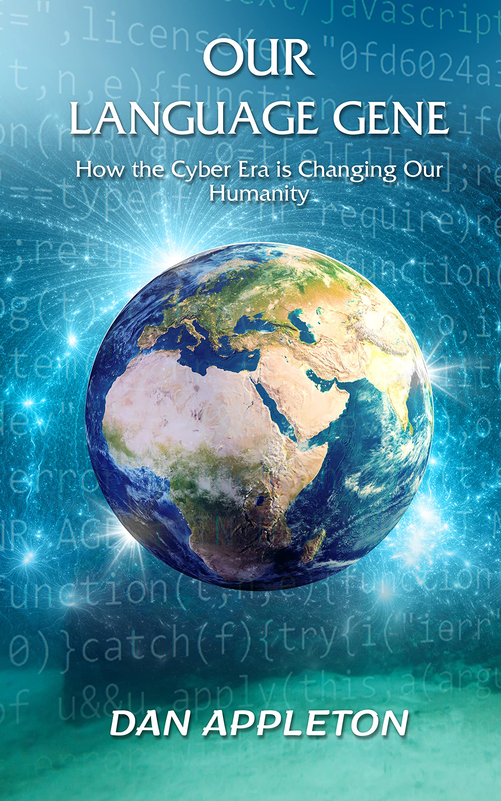 Our Language Gene: How the Cyber Era is Changing Our Humanity by Dan ...
