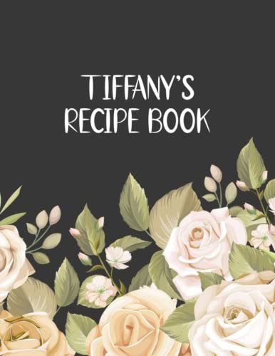 Tiffany's Recipe book: Blank recipe book to write in your own recipes ...