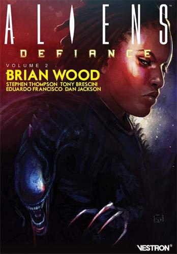 Brian Wood - ALIENS : Defiance, volume 2 by Tristan Jones | Goodreads