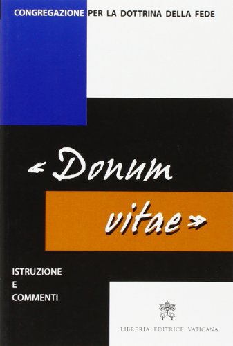 Istruzione «Donum vitae» su il rispetto della vita umana nascente e la ...