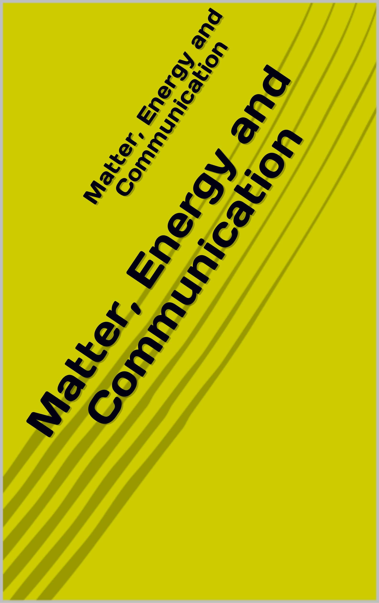 Matter, Energy and Communication by Nikita Billett | Goodreads