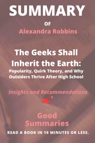 Summary of Alexandra Robbins Book: The Geeks Shall Inherit the Earth ...