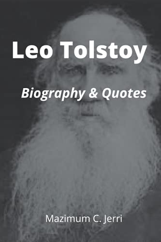 Leo Tolstoy: Biography & Quotes by Mazimum C. Jerri | Goodreads