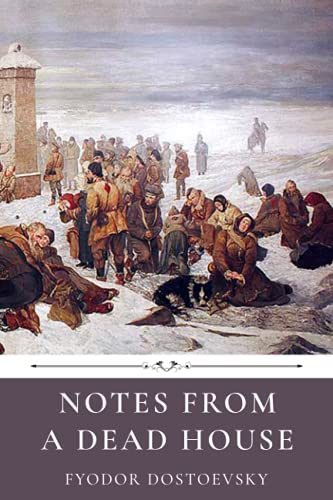 Notes from a Dead House by Fyodor Dostoevsky | Goodreads