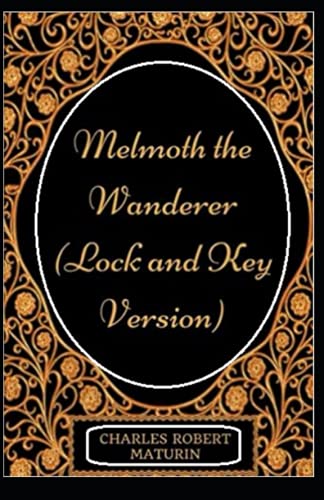 Melmoth the Wanderer (Lock and Key Version) annotated edition by ...