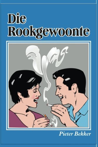 Die Rookgewoonte (Afrikaans Edition) by Pieter Bekker | Goodreads