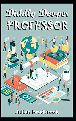 Diddly Dooper Professor by Julian Bradbrook | Goodreads