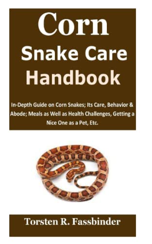 Corn Snake Care Handbook: In-Depth Guide on Corn Snakes; Its Care ...