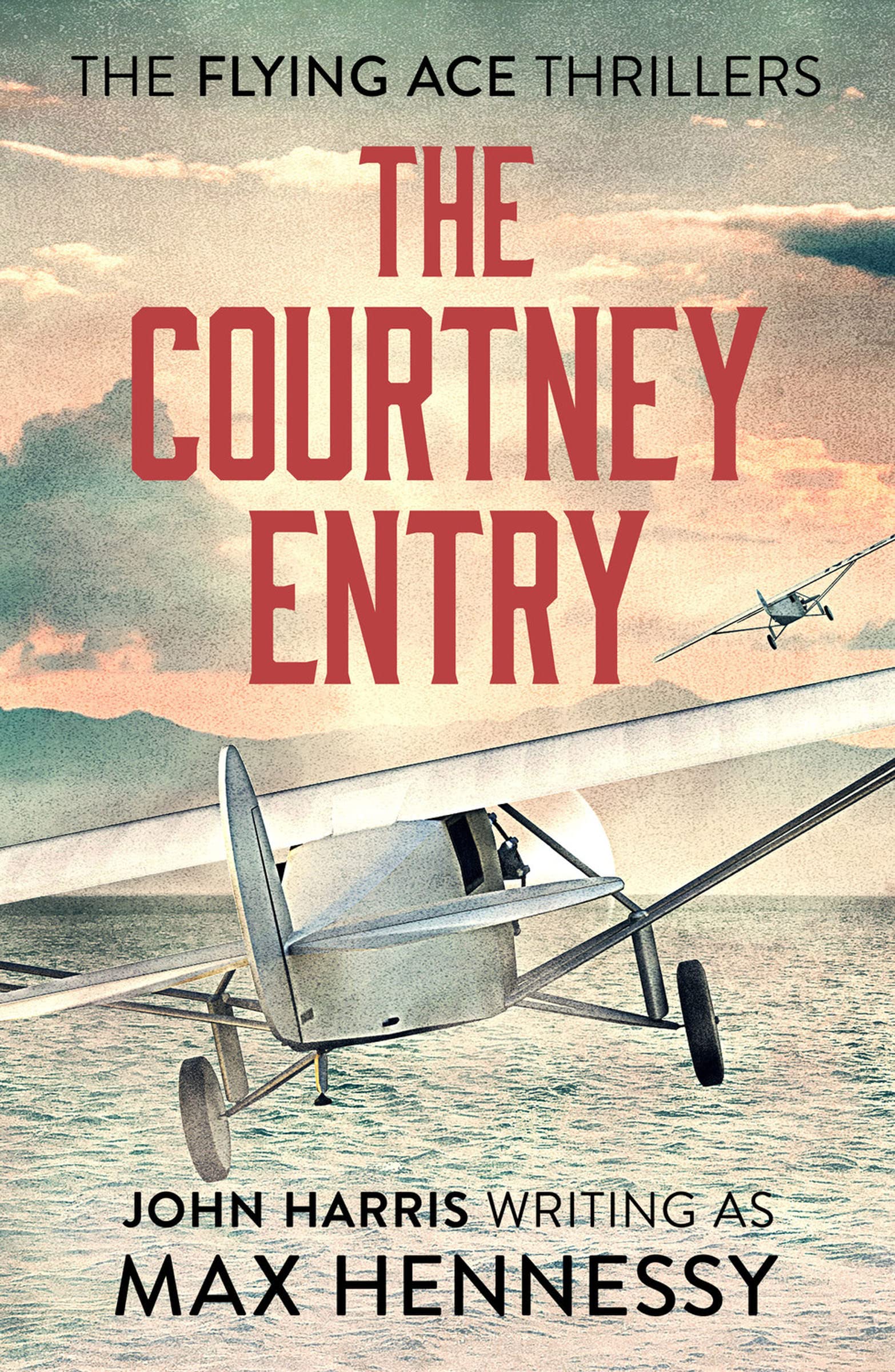 The Courtney Entry (The Flying Ace Thrillers) by Max Hennessy | Goodreads