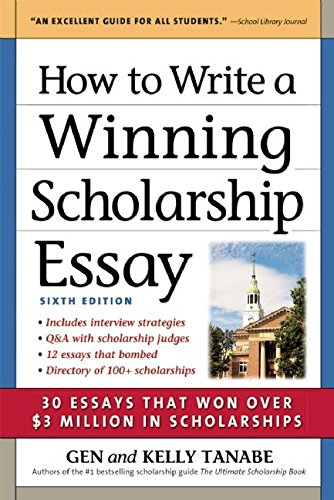How to Write a Winning Scholarship Essay: 30 Essays That Won Over $3 ...