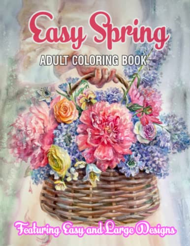Easy Spring Adult Coloring Book Featuring Easy and Large Designs: An ...