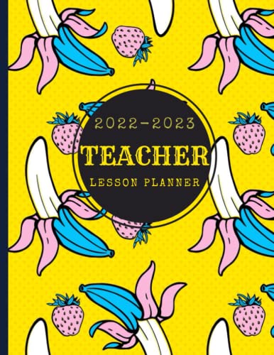 Teacher Lesson Planner 2022-2023: Monthly and Weekly Class Organizer ...