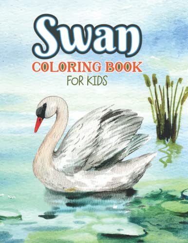 Swan Coloring Book for Kids: Unique creative design Swans coloring and ...